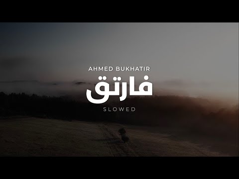 Fartaqi | Slowed Arabic Nasheed | Ahmed Bukhatir
