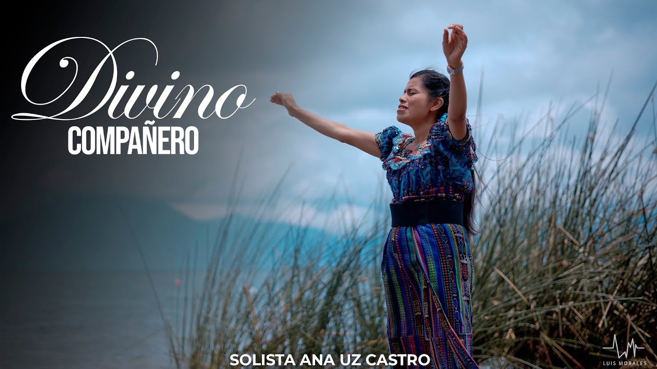 Solista Ana Uz Castro - Divino Compañero (Video Oficial) - YouTube