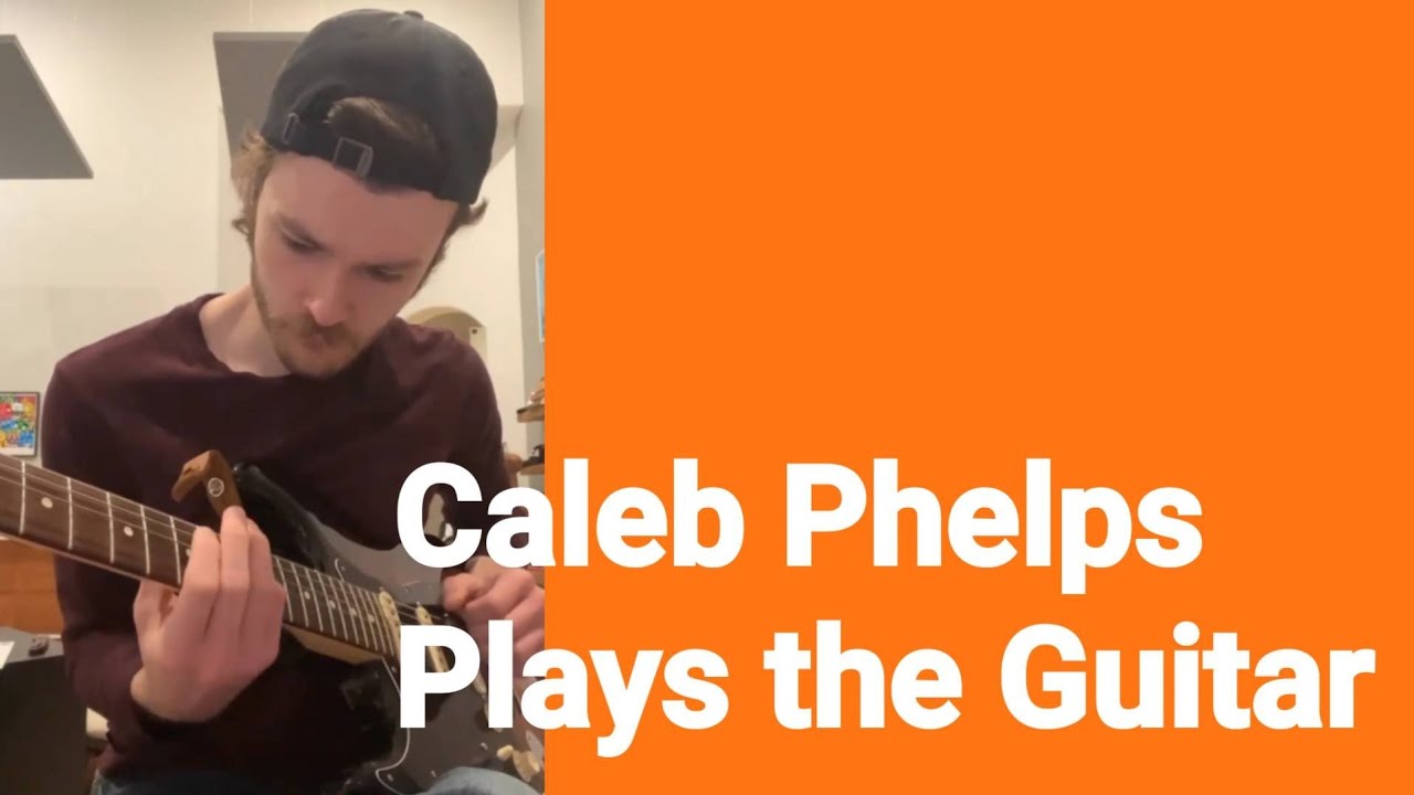 Caleb Phelps aka Oompaville Plays The Guitar - YouTube