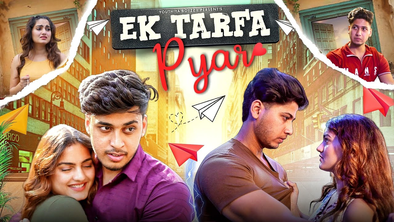 Ek Tarfa Pyar | One Sided Love Story| Youthiya Boyzz - YouTube
