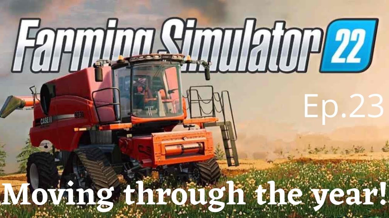 Moving through the year! Fs22 Ep 23 - YouTube