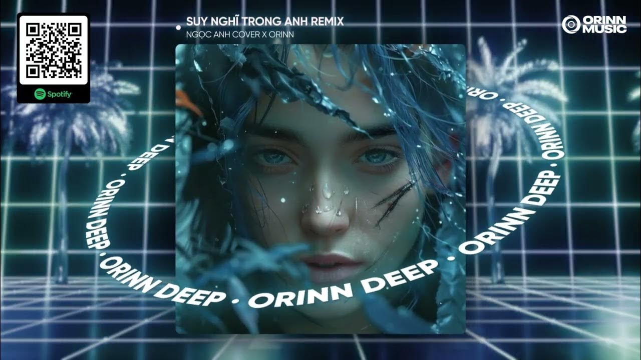 SUY NGHĨ TRONG ANH REMIX - KHẮC VIỆT | NGỌC ANH COVER x ORINN | NHẠC REMIX HOUSE LAK 2024 - YouTube