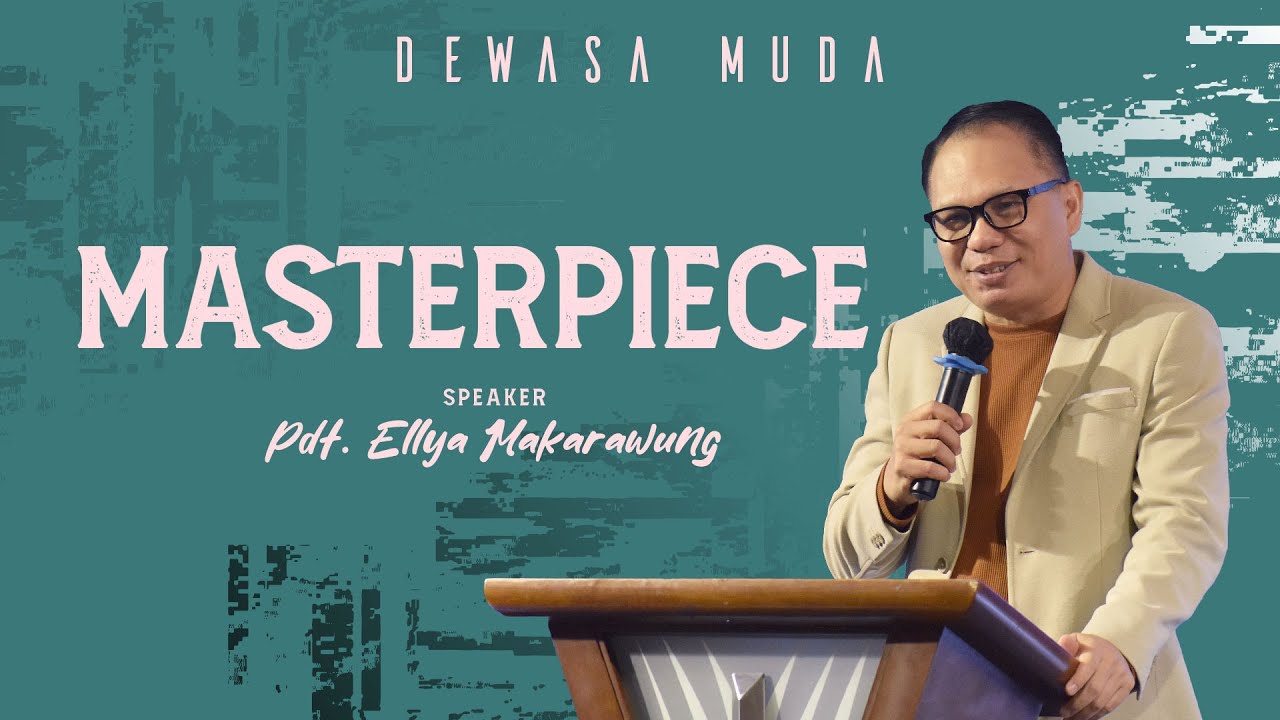 MASTERPIECE - PDT. ELLYA MAKARAWUNG | DEWASA MUDA - YouTube