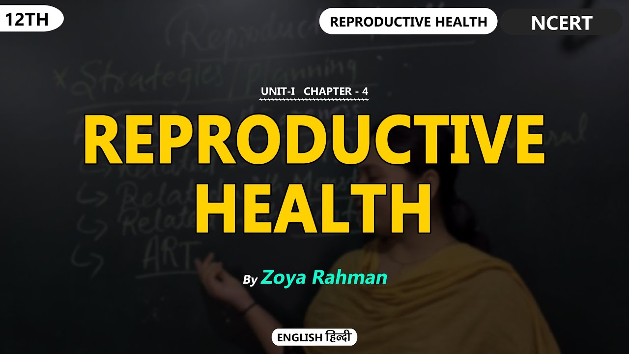 Reproductive Health | Zoya Rahman | Chapter 4 | NCERT 12th | NEET ...