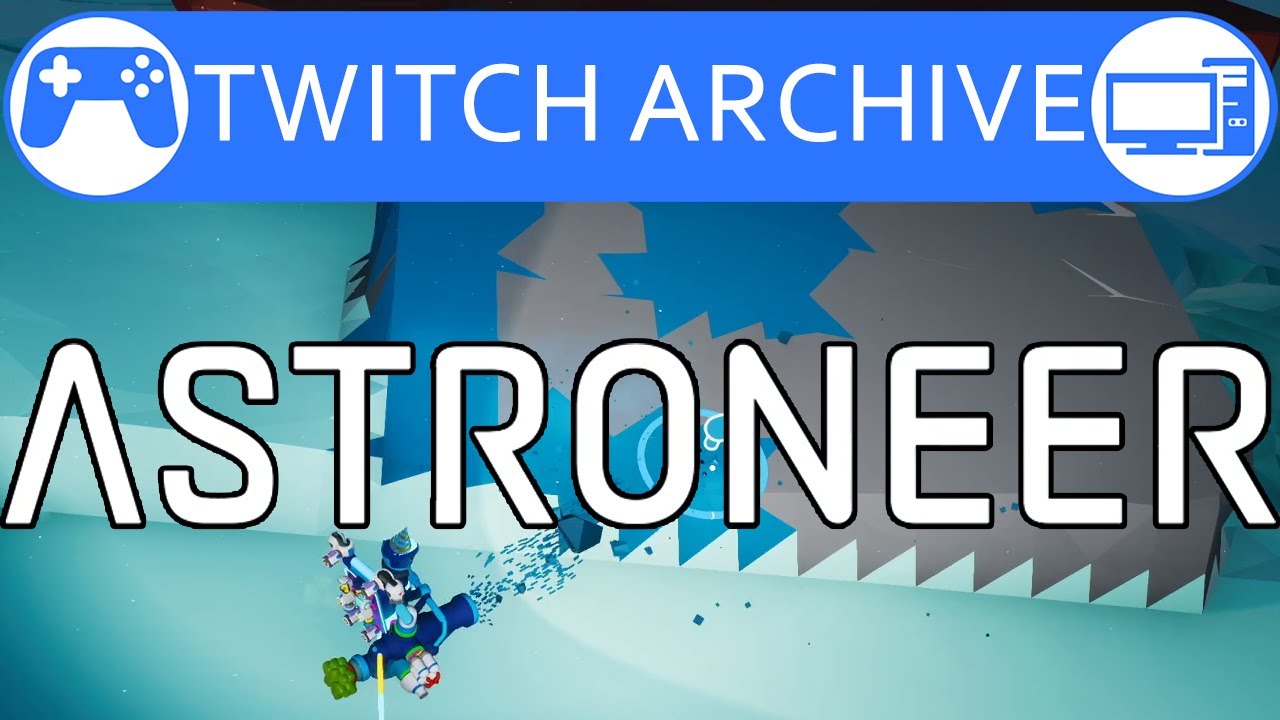 Astroneer - More Glacio Base Prep - This Time, With Feeling (Twitch ...