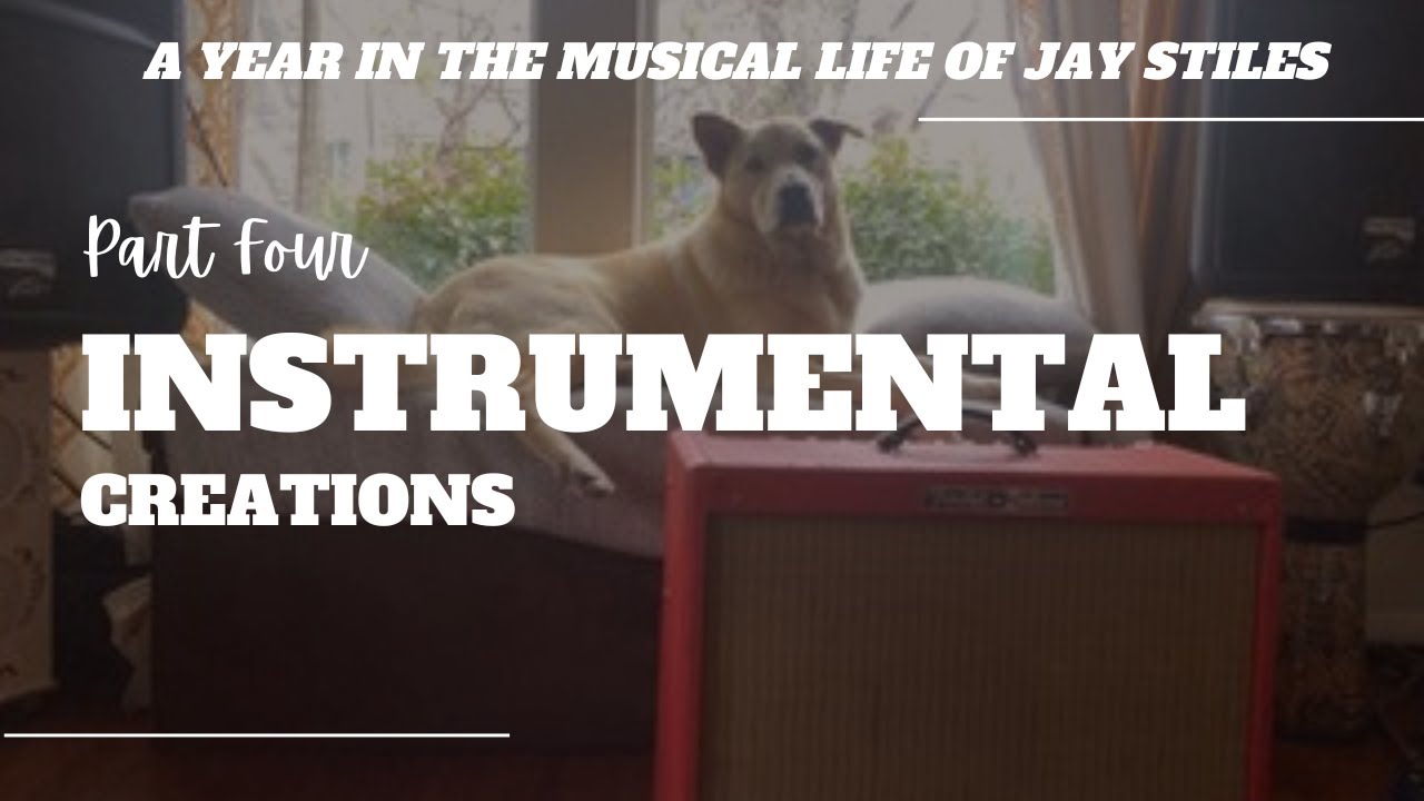 A Year In The Musical Life of Jay Stiles - Part 4 - Instrumental ...