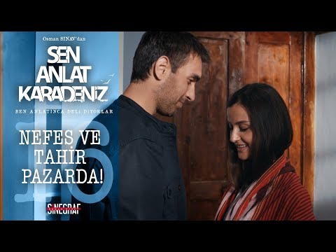 Nefes’in ilk pazar macerası! - Sen Anlat Karadeniz 16.Bölüm