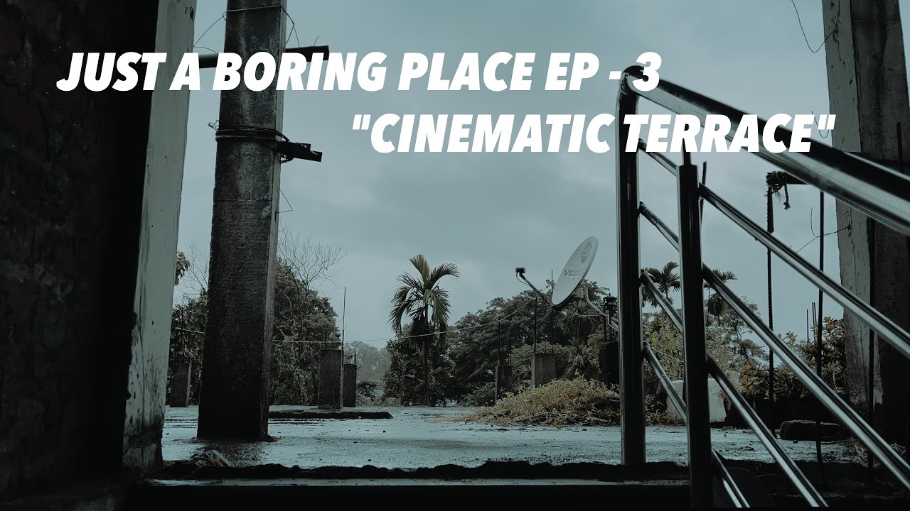 Just a Boring Place EP-3 | Cinematic video of my Terrace - YouTube