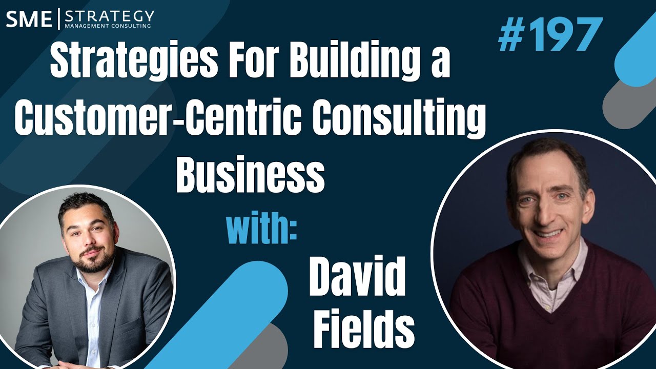 Strategies for Building a Customer-Centric Consulting Business Ep.197 / W David Fields - YouTube
