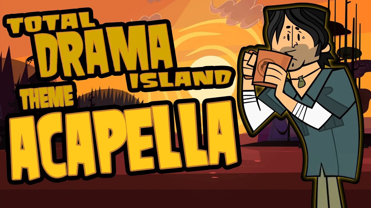 ACAPELLA: Total Drama Theme Song - YouTube