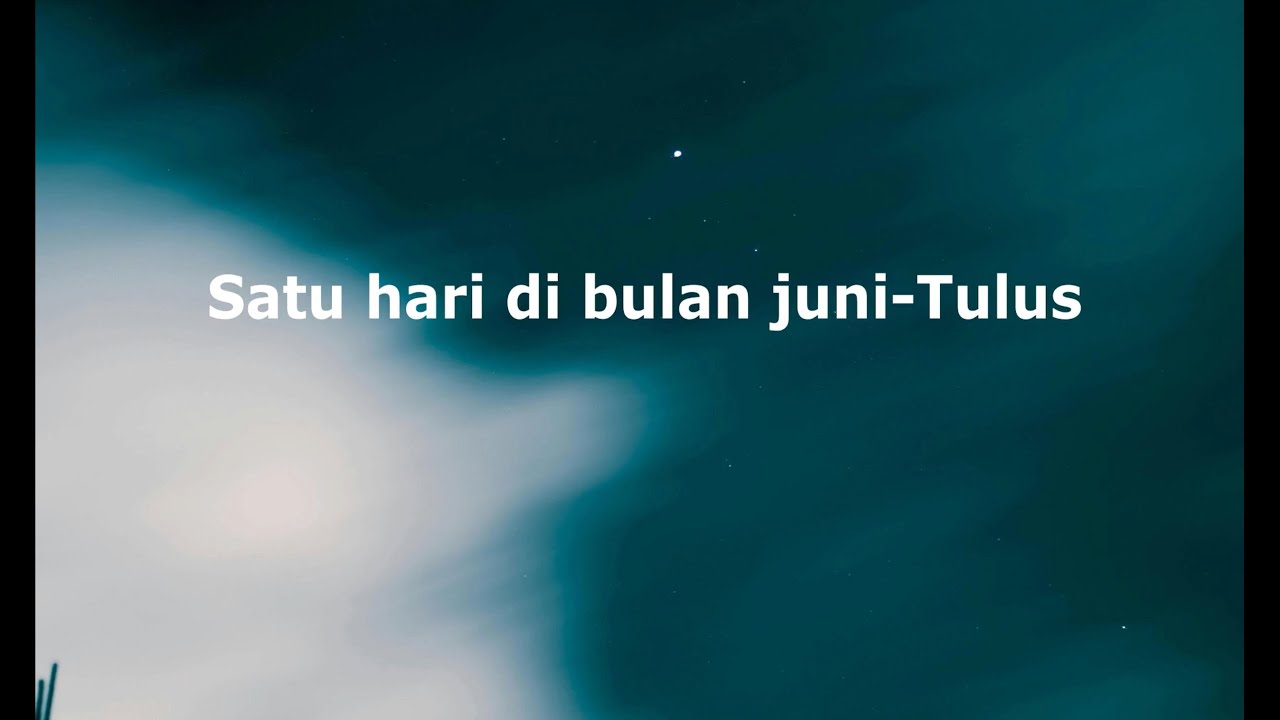 Tulus-Satu hari di bulan juni|| Lirik lagu - YouTube
