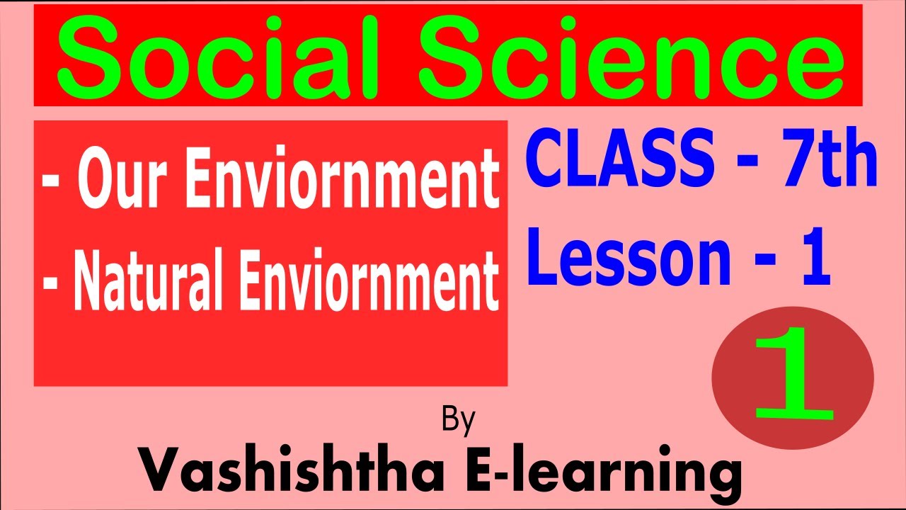 7th Class Social Science Chapter 1 Our Enviornment Video No 1 YouTube 7th Class Social Science Chapter 1 Our Enviornment Video No 1 YouTube