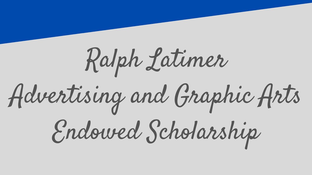 Ralph Latimer Advertising and Graphic Arts Endowed Scholarship - YouTube