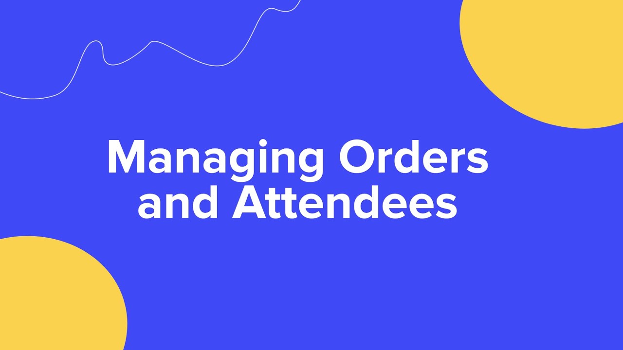 Managing Orders and Attendees - YouTube