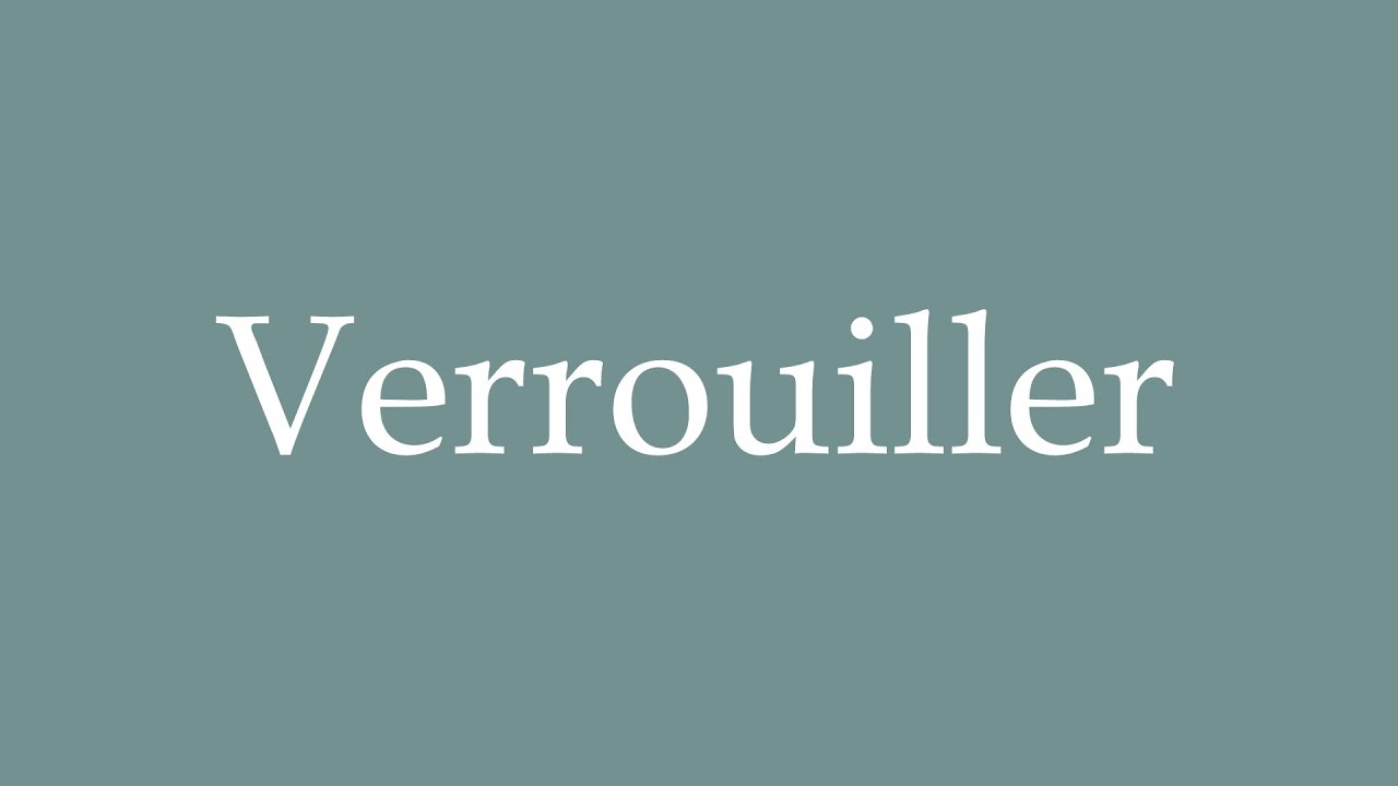 How to Pronounce ''Verrouiller'' (Lock) Correctly in French - YouTube