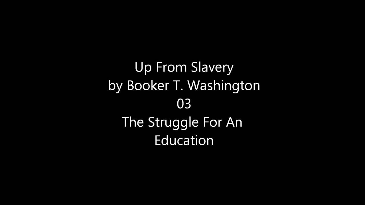 Up From Slavery by Booker T. Washington: 03 A Struggle For An Education ...