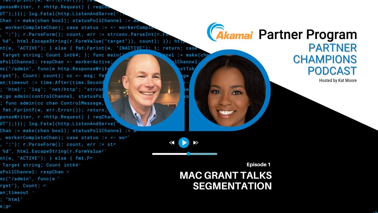 Akamai Partner Champions Podcast Episode 1: Mac Grant Talks ...