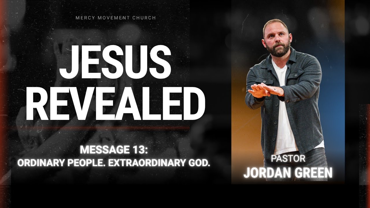 Jesus Revealed: Ordinary People. Extraordinary God. | Pastor Jordan ...