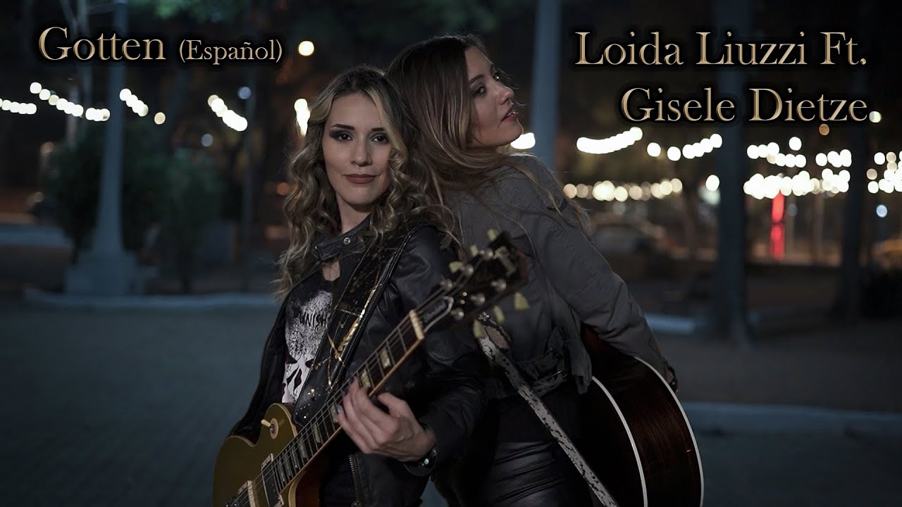 Gotten (Español) - Loida Liuzzi Feat. Giselle Dietze - YouTube
