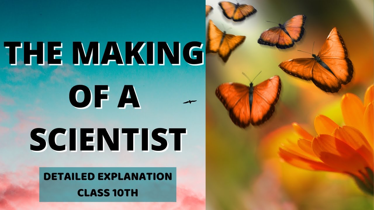 Class 10: The Making Of A Scientist | Detailed Explanation| Infinity ...