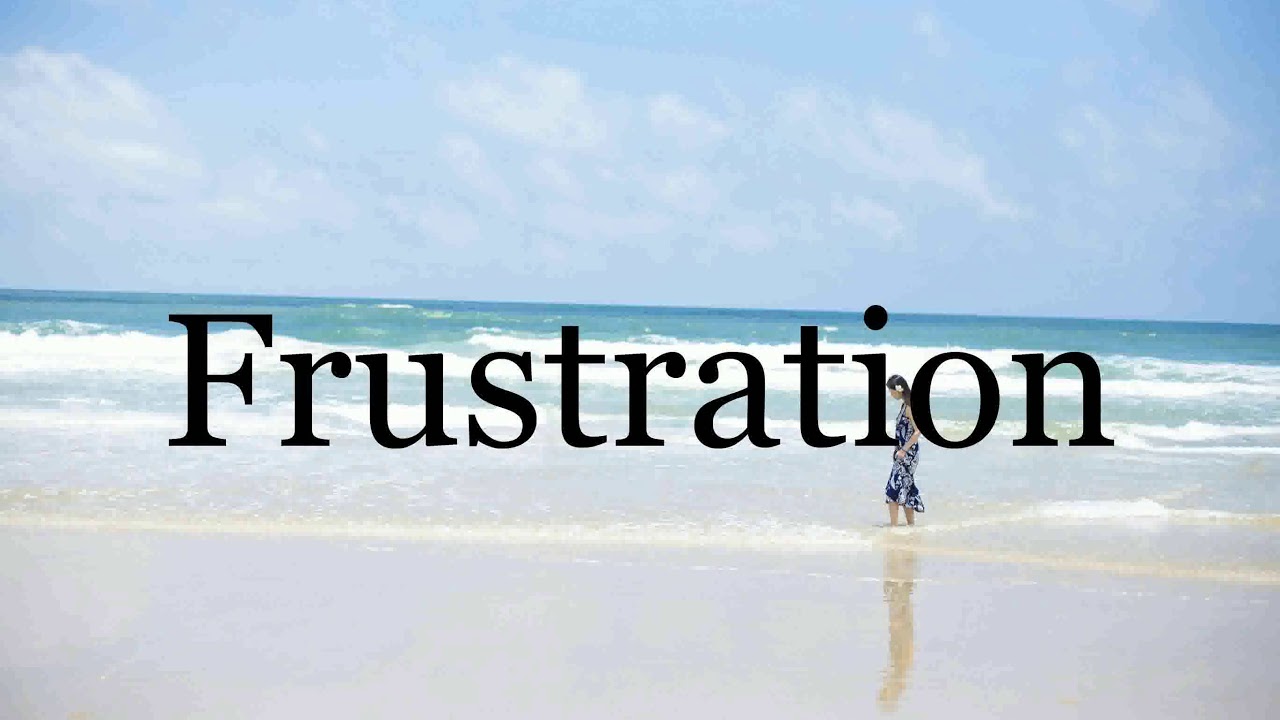 How To Pronounce Frustration Pronunciation Of Frustration YouTube how-to-pronounce-frustration-pronunciation-of-frustration-youtube