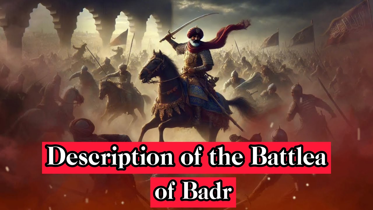 The Battle of Badr Explained | First Major Battle in Islamic History ...
