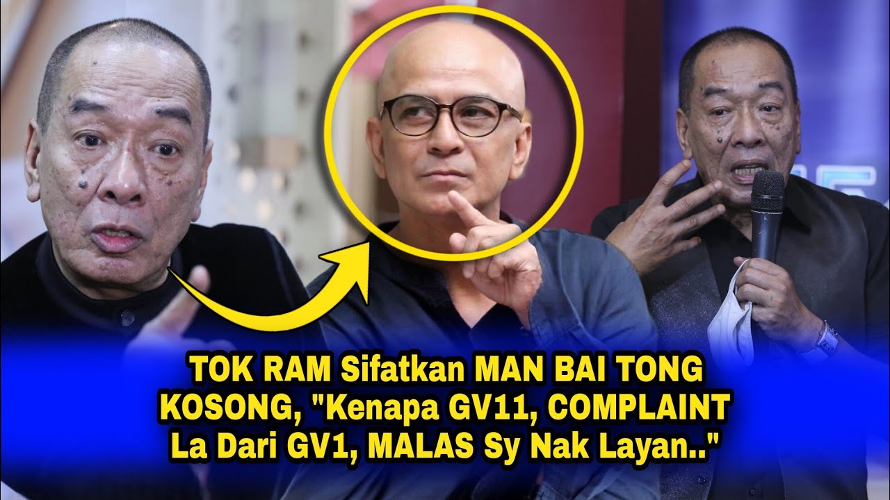 TOK RAM Sifatkan MAN BAI TONG KOSONG, "Kenapa GV11, COMPLAINT La Dari ...