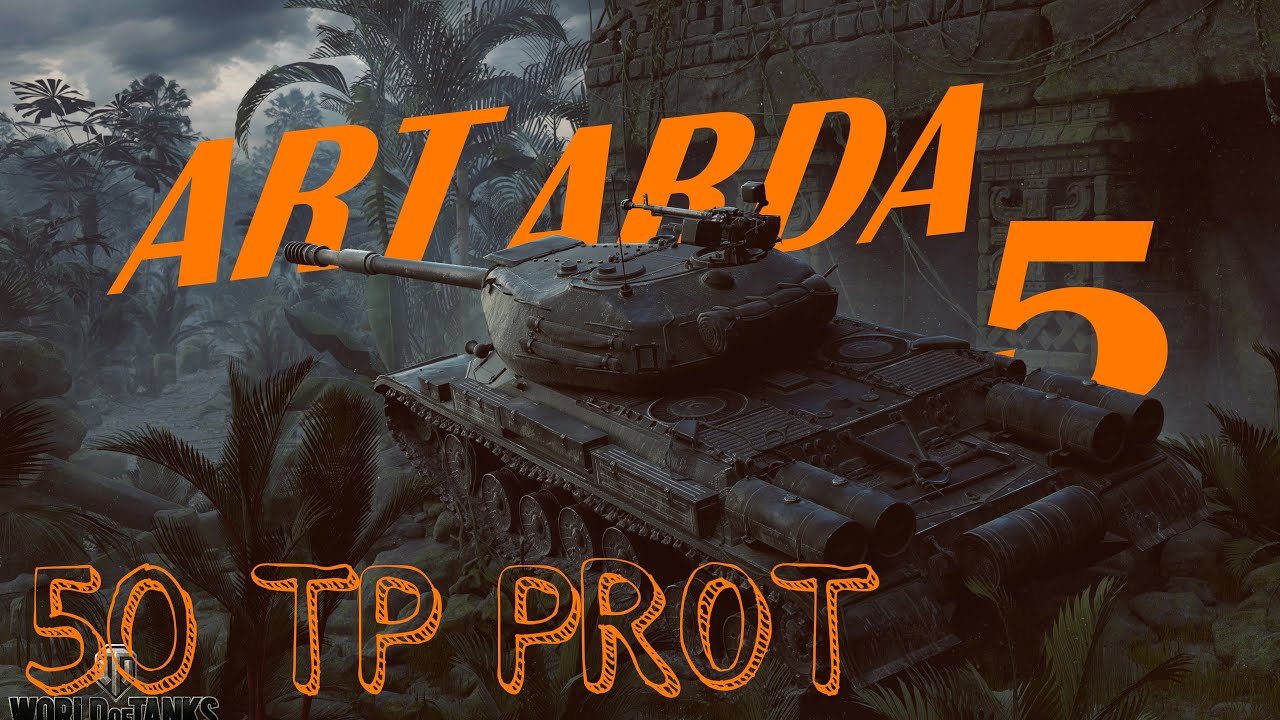 50TP PROT. | Art Arda 5 | WoTBlitz - YouTube