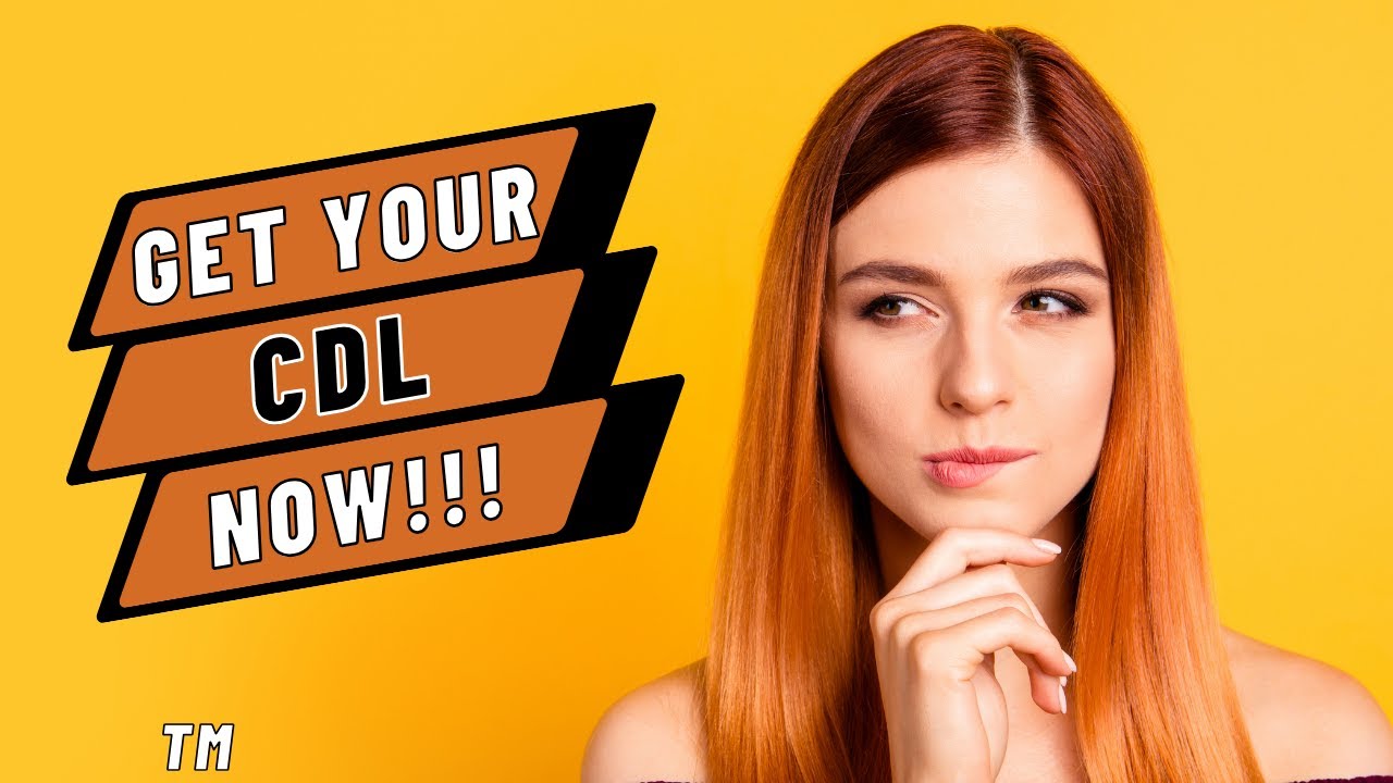 GET YOUR CDL, NOW!! - YouTube