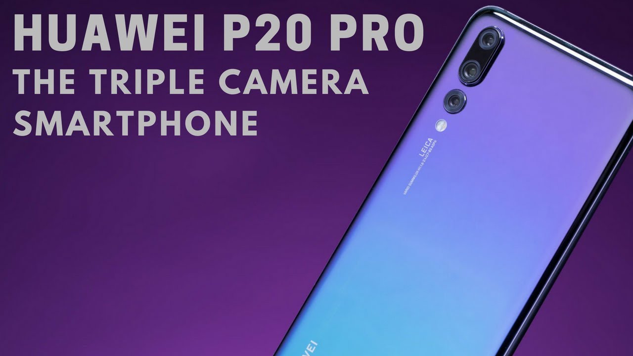Huawei P20 Pro : Full Specifications And Features : The Triple Camera ...
