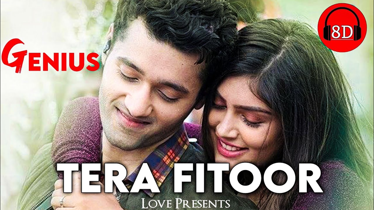Tera Fitoor | 8D-Audio | Genius | Arijit Singh | Utkarsh Sharma,Ishita Chauhan | Love 8D-Audio ...