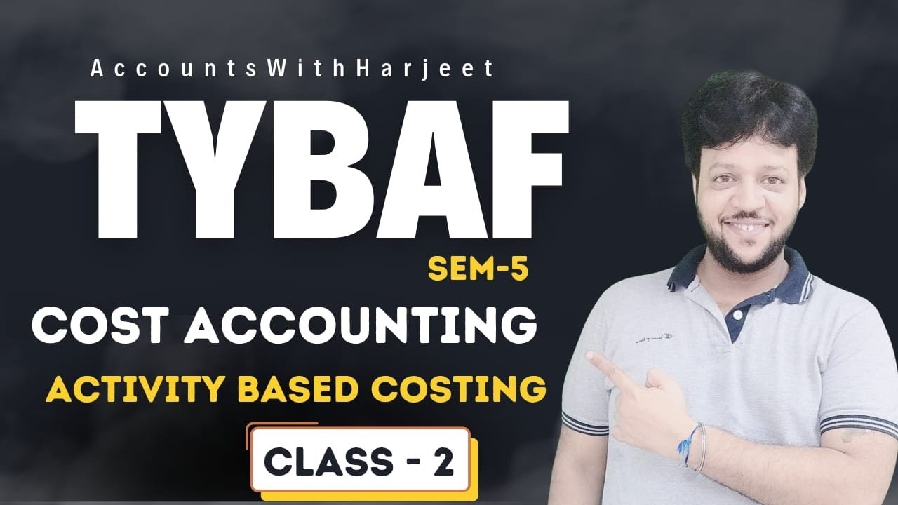Activity based Costing | TYBAF Sem. - 5 | Cost Accounting ...