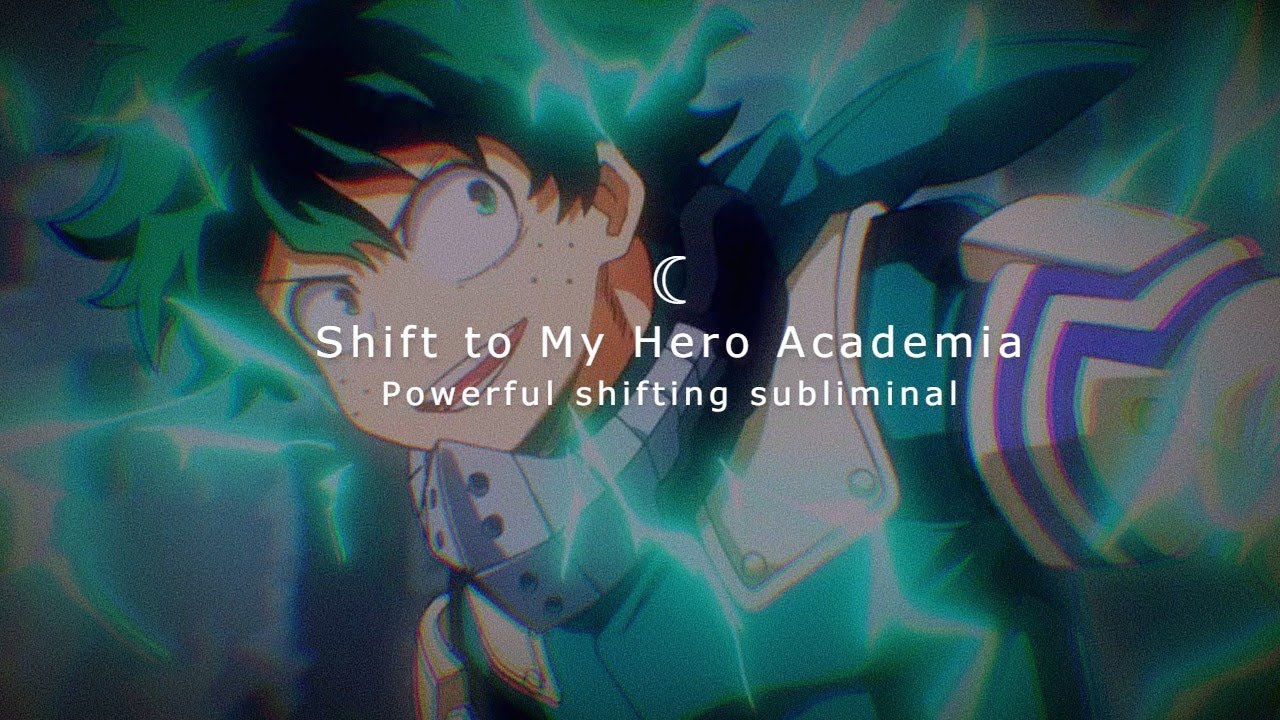 VERY POWERFUL SHIFTING SUBLIMINAL | SHIFT TO MY HERO ACADEMIA | REALITY ...