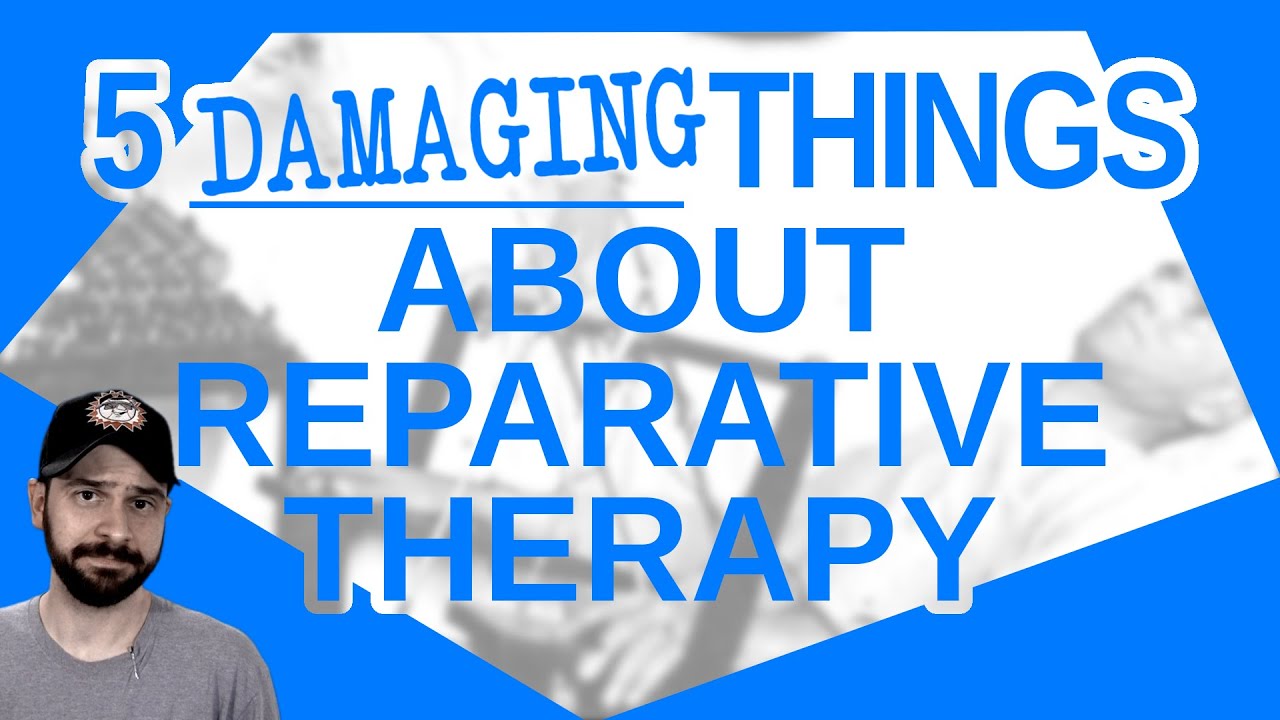 5 Damaging Things About Reparative Therapy - YouTube
