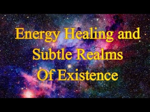 Energy Healing and Subtle Realms of Existence Webinar -Session One ...