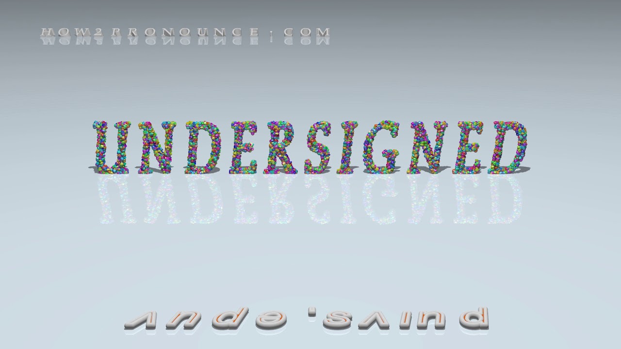 undersigned - pronunciation + Examples in sentences and phrases - YouTube