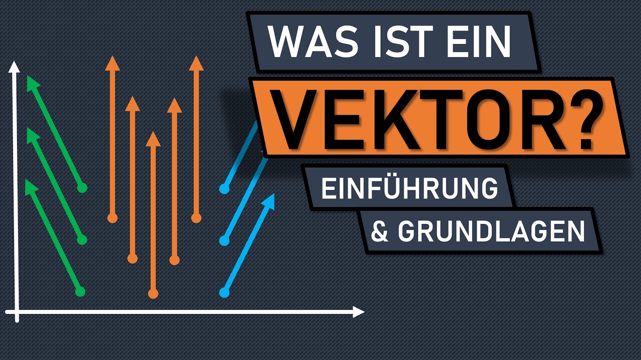 Was ist ein Vektor? DAS Grundlagenvideo mit Ortsvektor ...