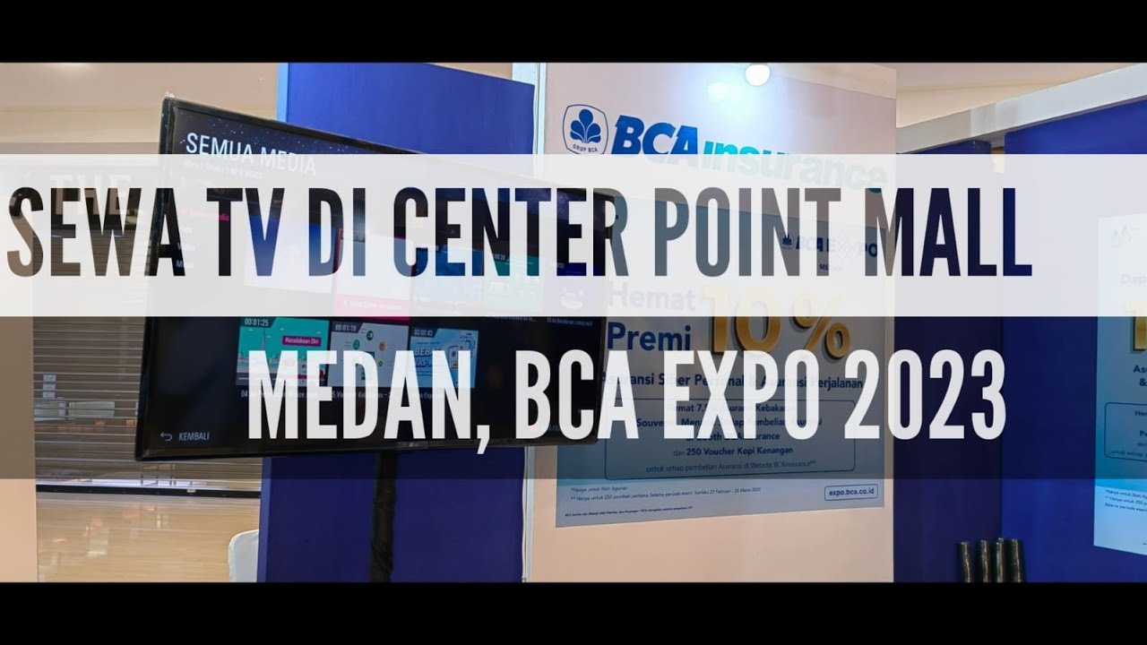 3 Maret 2023, Sewa TV di BCA Expo 2023, Center Point Mall Medan, HP:085370310000 - YouTube