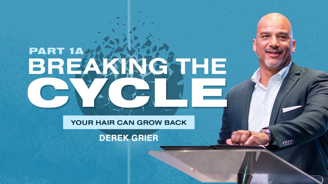Breaking The Cycle, Pt. 1A "Your Hair Can Grow Back" - Derek Grier ...