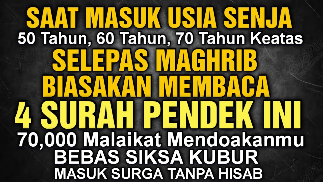 SUDAH USIA SENJA! SELEPAS MAGHRIB BACA 4 SURAH MULIA INI, DIAMPUNI ...