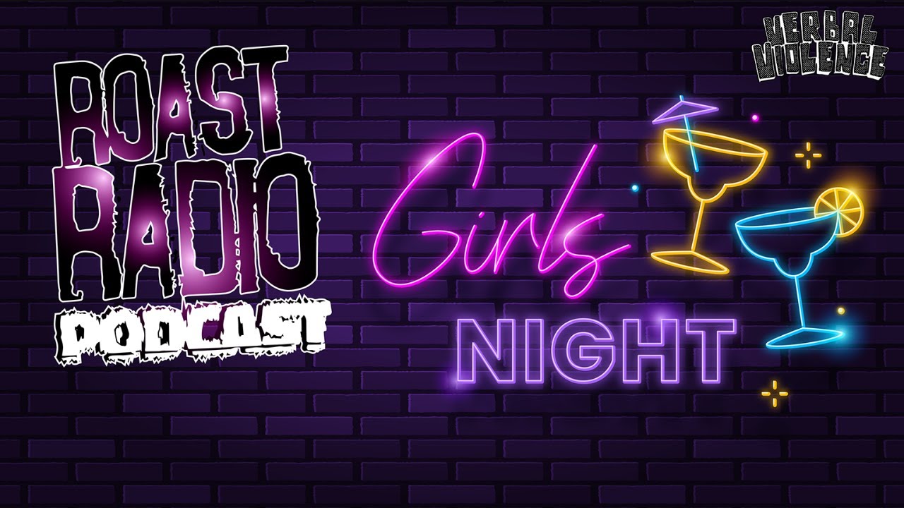 Roast Radio Podcast Episode 6: Girls Night Out - YouTube