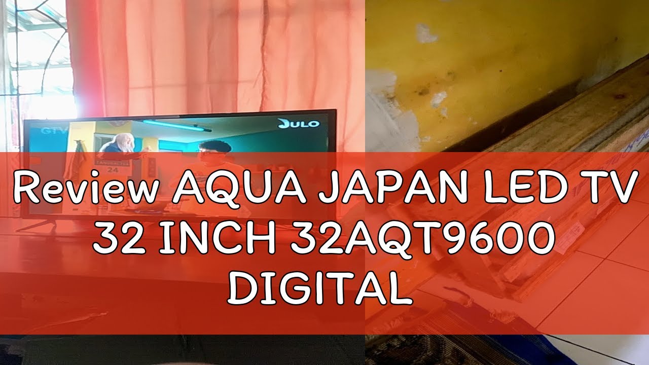 Review AQUA JAPAN LED TV 32 INCH 32AQT9600 DIGITAL - YouTube