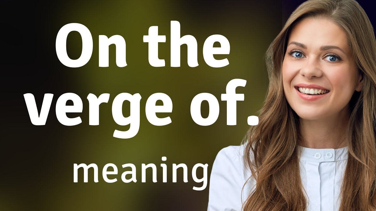 Understanding "On the Verge of": Mastering English Phrases - YouTube