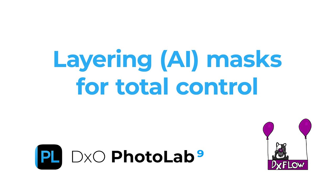 DxO PhotoLab 9: Layering Masks for Total Control - YouTube