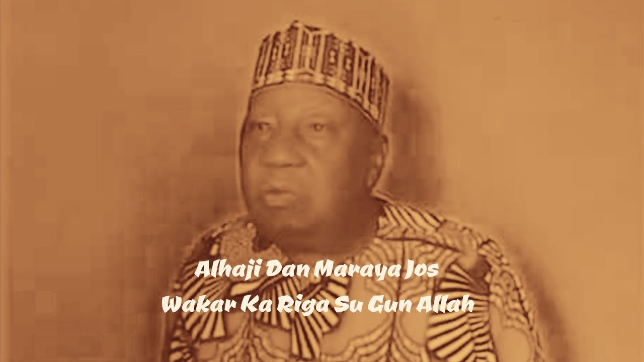 Alhaji Dan Maraya Jos - Wakar Ka Riga Su Gun Allah - YouTube
