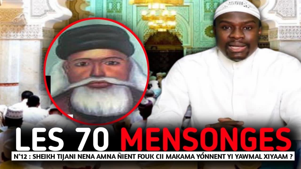 🤔70 MENSONGES SHEIKH TIJANI NENA AMNA ÑIENT FOUK CI MAKAMA YÓNNENT YI ...
