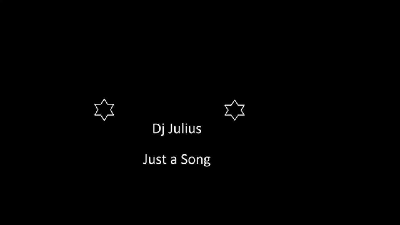 DJ Julius - Just a Song - YouTube