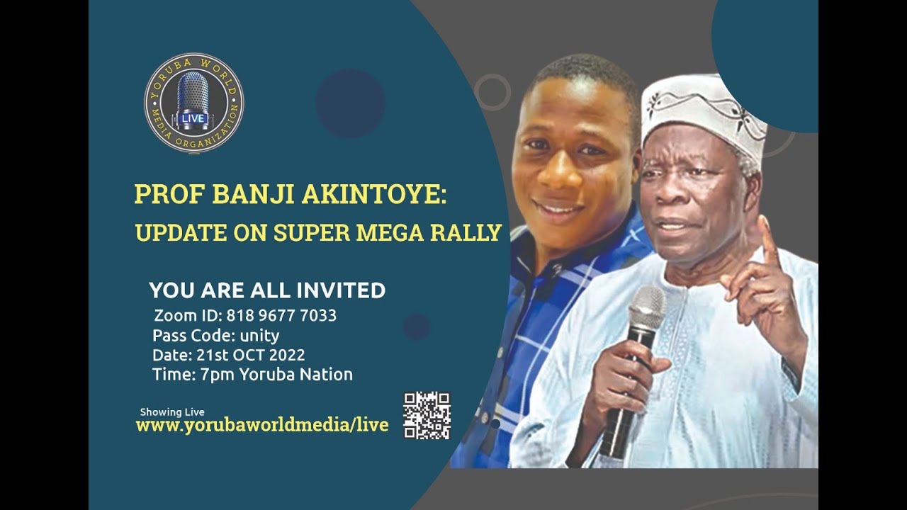 PROF BANJI AKINTOYE UPDATE ON SUPER MEGA RALLY YOU ARE ALL INVITED DATE ...