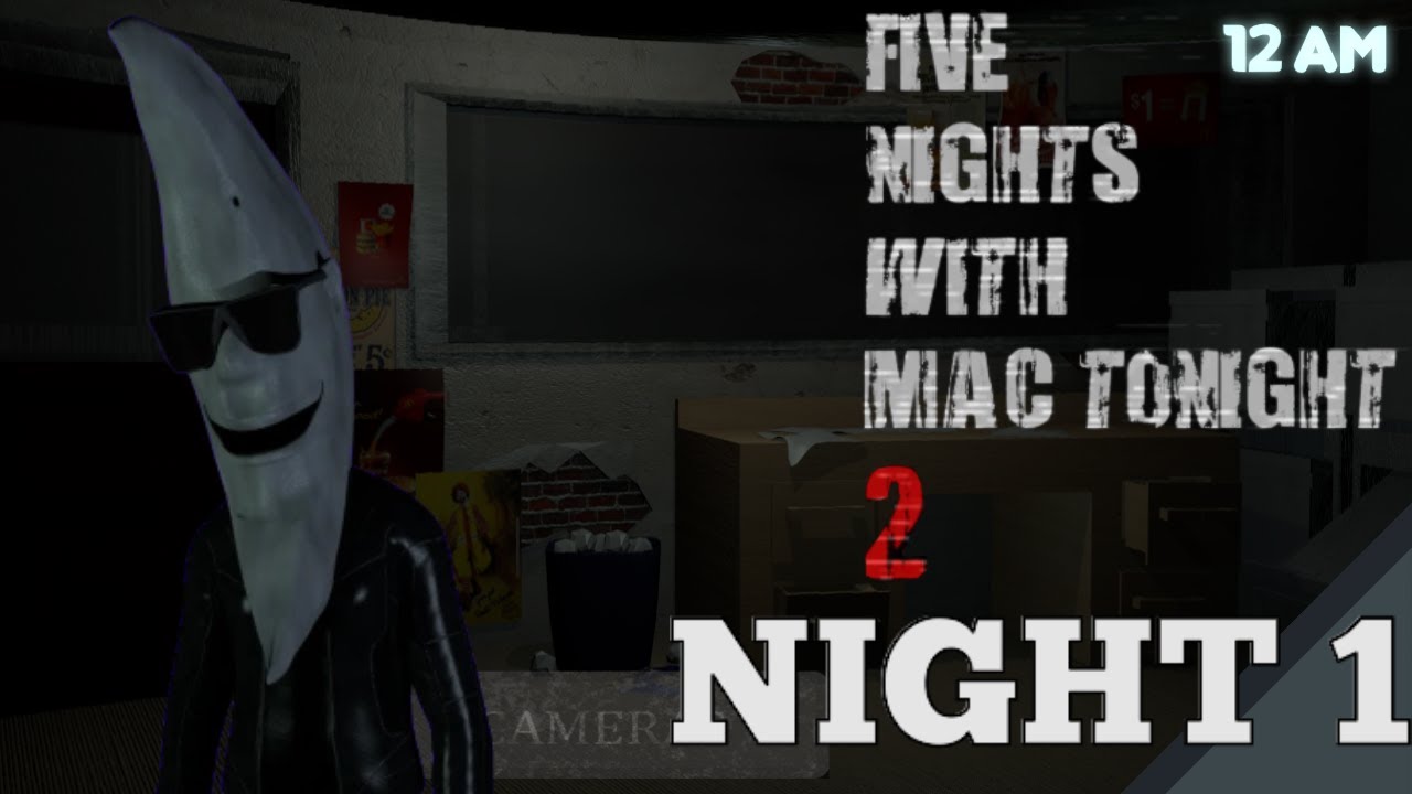 Five Nights With Mac Tonight 2 (Walkthrough) || Night 1 - YouTube