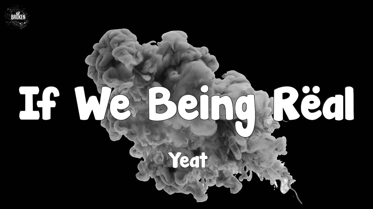 If We Being Rëal - Yeat (lyrics) - YouTube